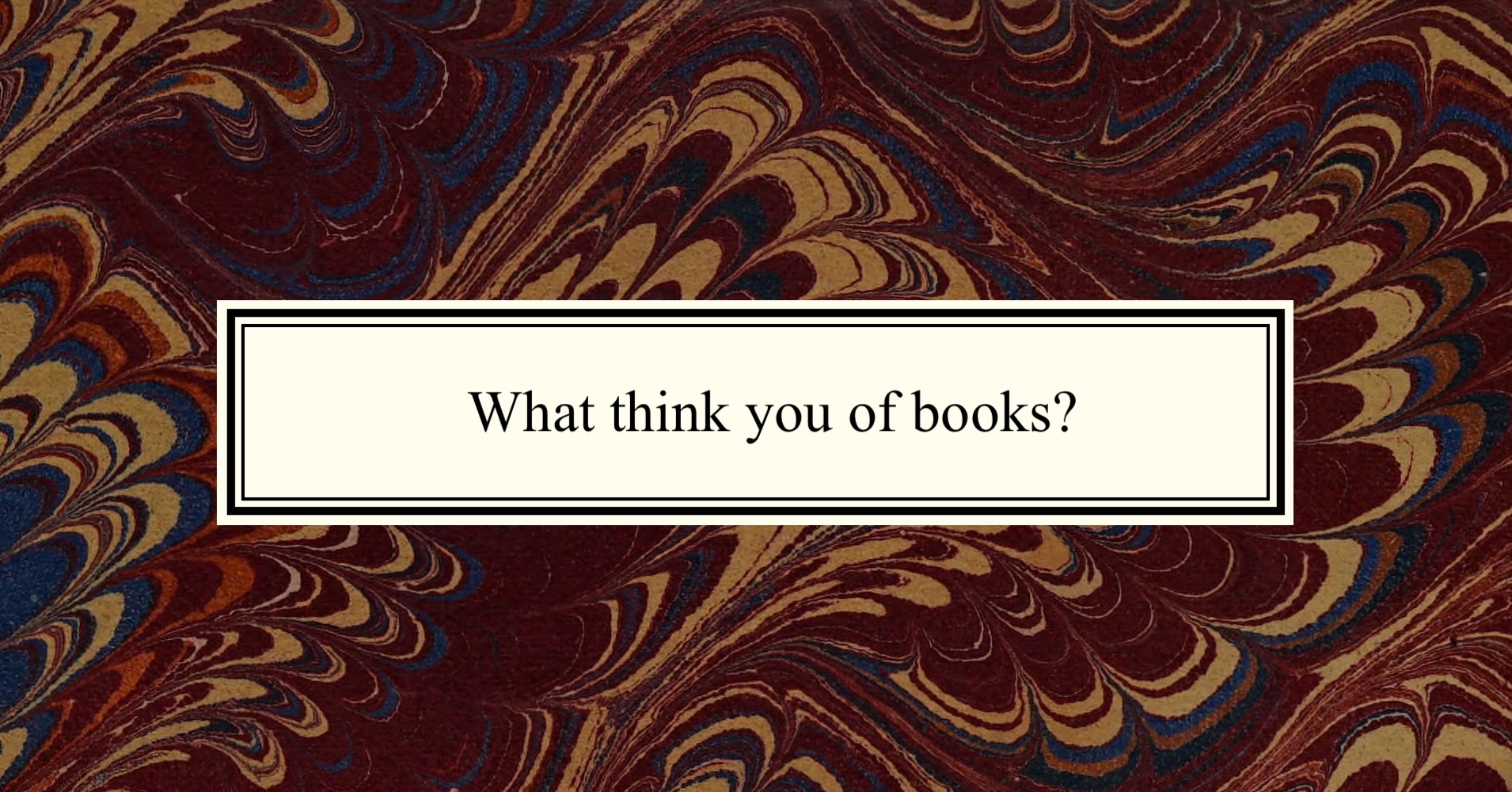 Jane Austen Quiz | What think you of books?